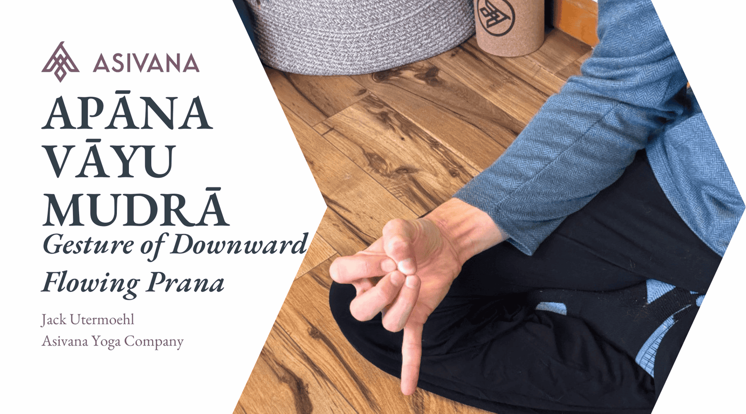 Apana Vayu Mudra - Gesture of Downward Flowing Prana – Asivana Yoga